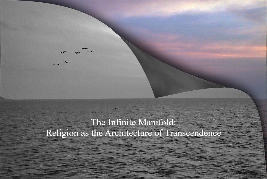 The Infinite Manifold: Religion as the Architecture of Transcendence ...