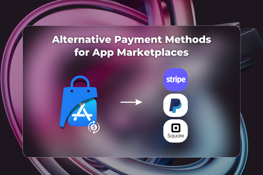 Breaking Up with the App Store. Alternative Payment Methods for App ...