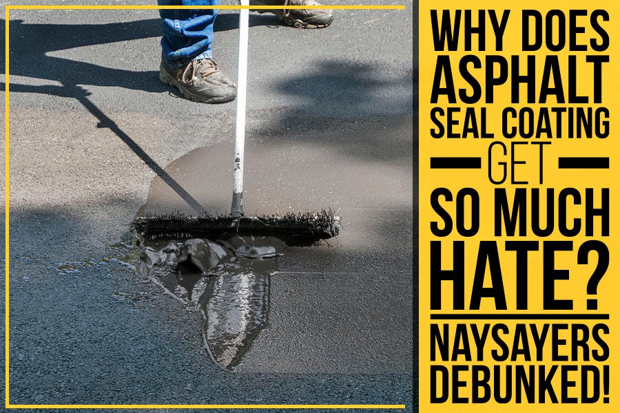 Why Does Asphalt Seal Coating Get So Much Hate? Naysayers Debunked ...