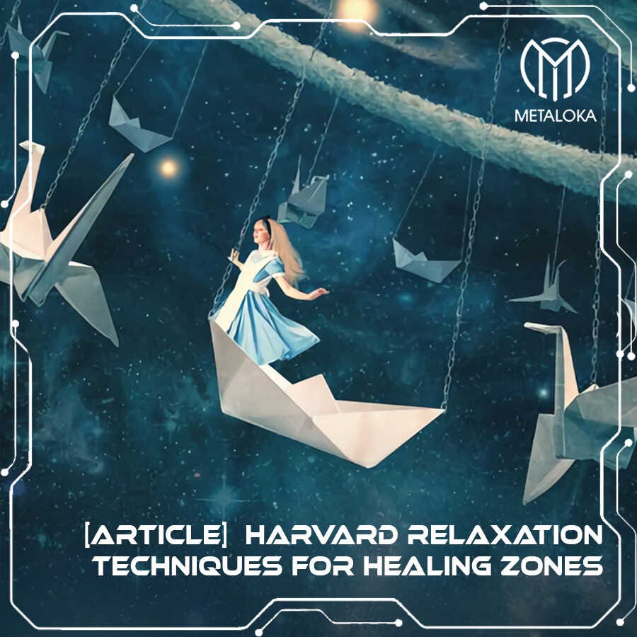 Harvard psychology tricks to quickly relax in MetaLoka’s Healing Zones ...
