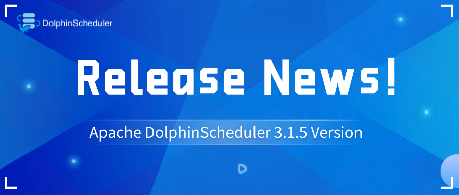 Apache DolphinScheduler 3.1.5 is released, fixing issues such as exceptions in Gantt chart ...
