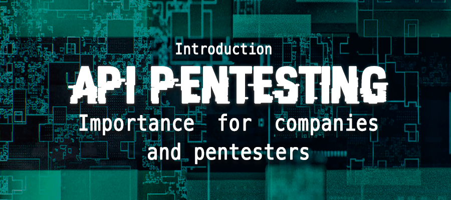 Introduction to API Pentesting: Importance for companies and pentesters ...