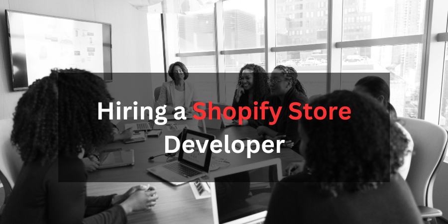 Hiring a Shopify Store Developer: What to Look for | by ...