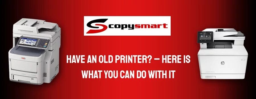 Have An Old Printer? — Here Is What You Can Do With It | by Copy Smart ...