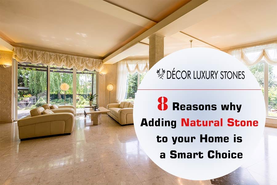 8 REASONS WHY ADDING NATURAL STONE TO YOUR HOME IS A SMART CHOICE | by ...