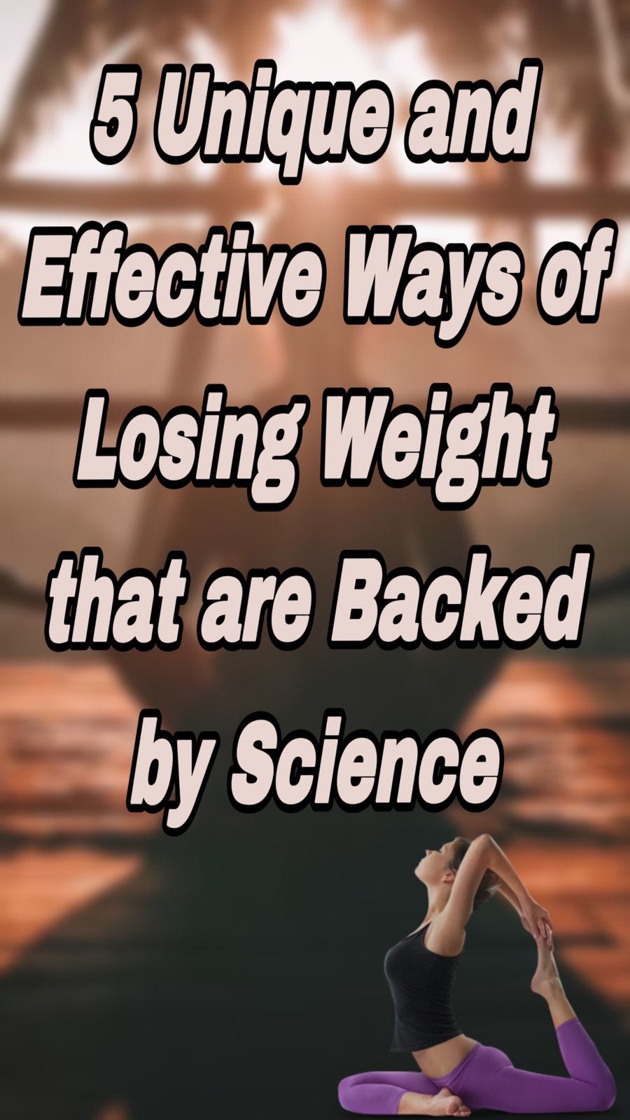 5 Unique and Effective Ways of Losing Weight that are Backed by Science ...