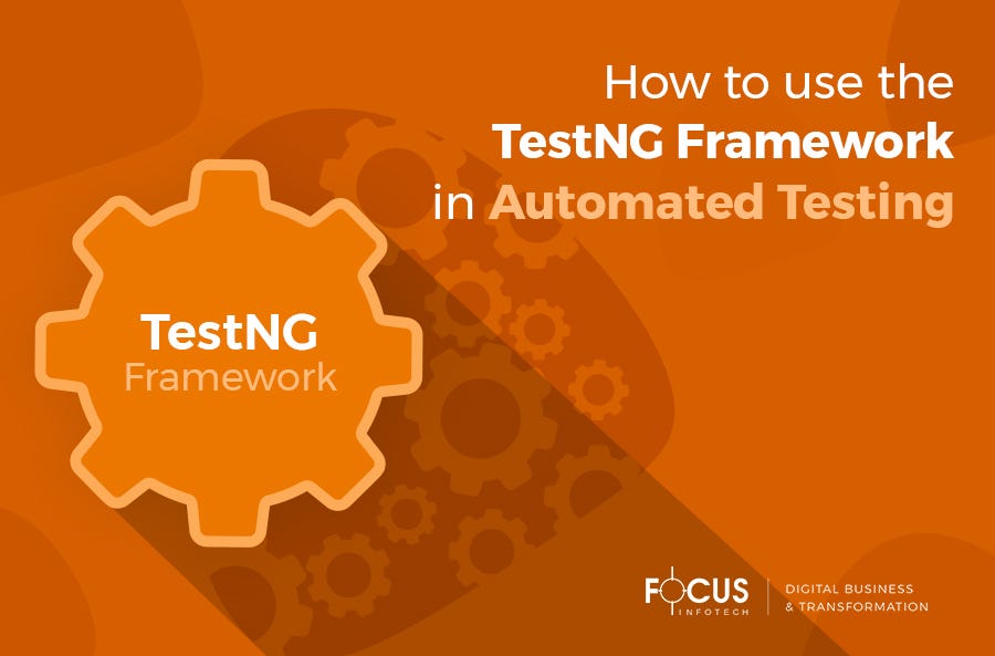Using TestNG Framework in Automated Testing | by Future Focus | Medium