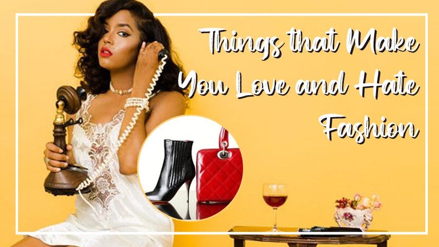 Things that Make You Love and Hate Fashion — Joligems | by Joligems ...