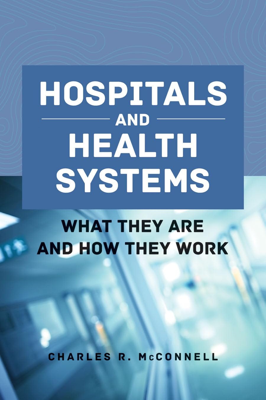 [PDF][BEST]} Hospitals and Health Systems: What They Are and How They Work | by Jessicajackson ...