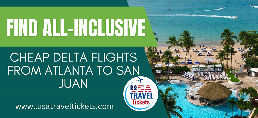 Find Cheap Delta Flights from ATL to San Juan | by USA Travel Tickets ...