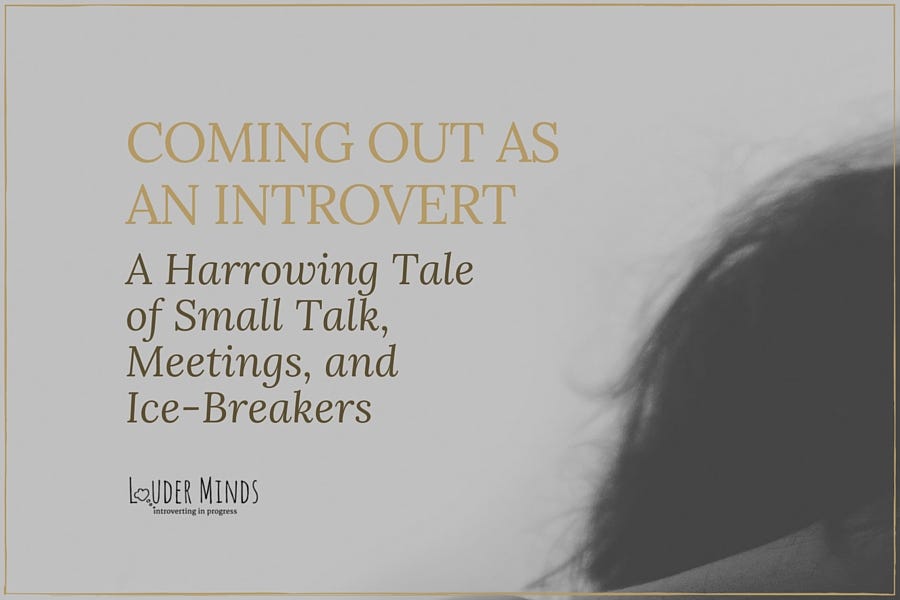 Coming Out As An Introvert. I guess at some level I always knew… | by ...