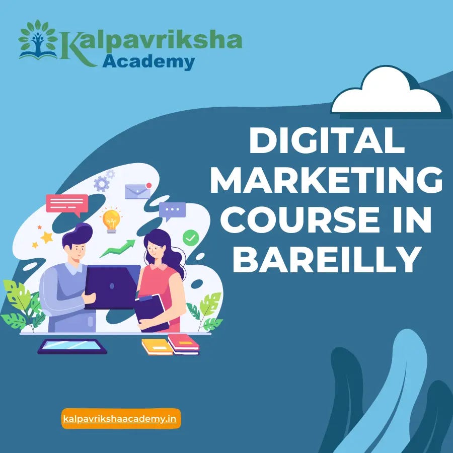 Best Digital Marketing Course in Bareilly | by Kalpavriksha Academy | Jun, 2024 | Medium
