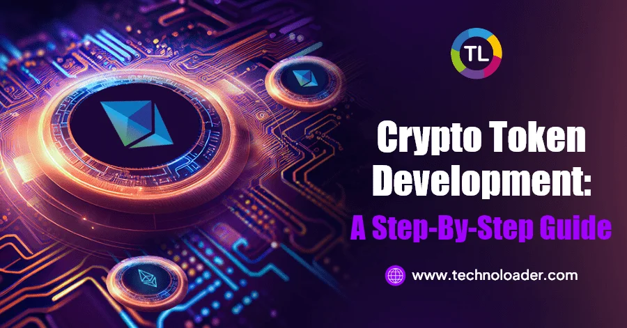 Crypto Token Development: A Step-by-Step Guide | by Technoloaderindia ...