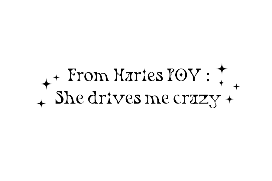 From Haries POV: She drives me crazy. | by byquinie | Medium