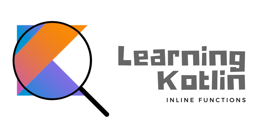 Learning Kotlin: Inline functions | by Rashi Karanpuria | AndroidPub | Medium