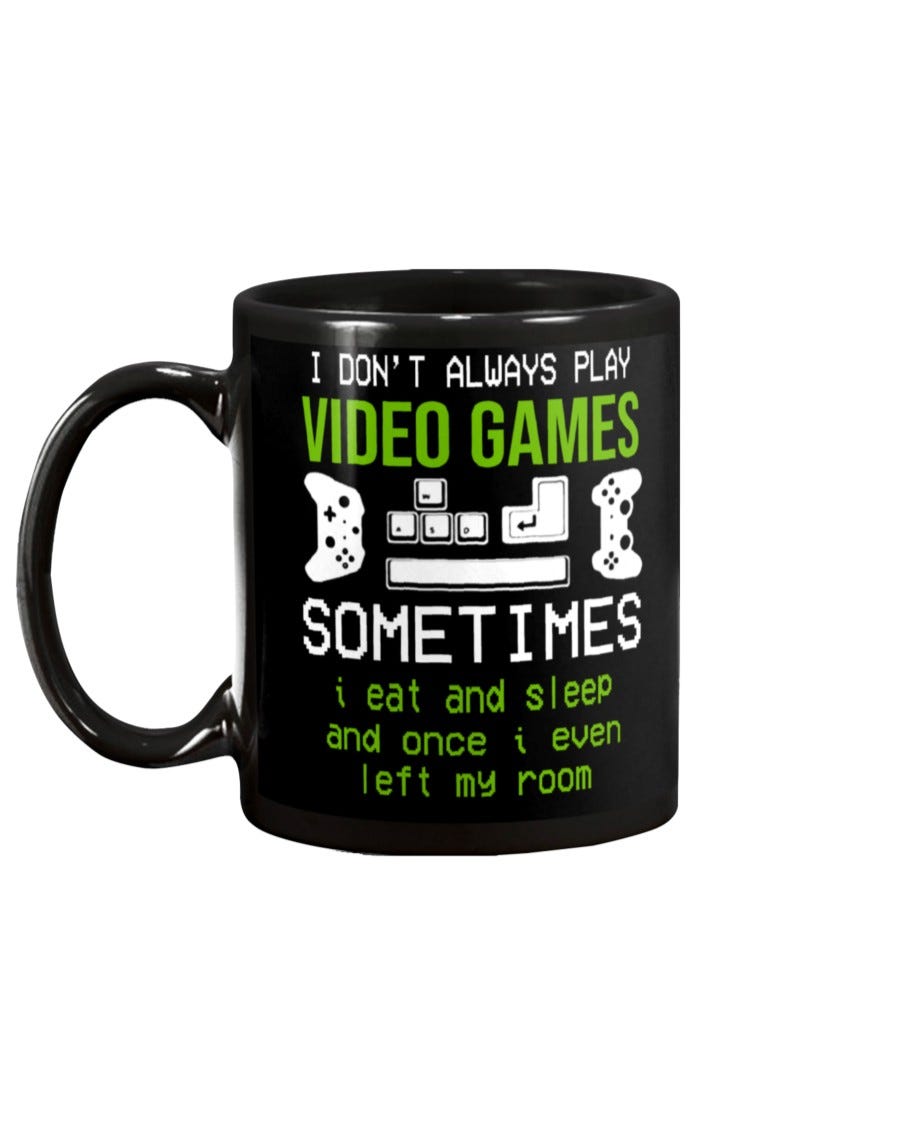 COOL I don’t always play video games mug | by Rosie Cyrus | Medium