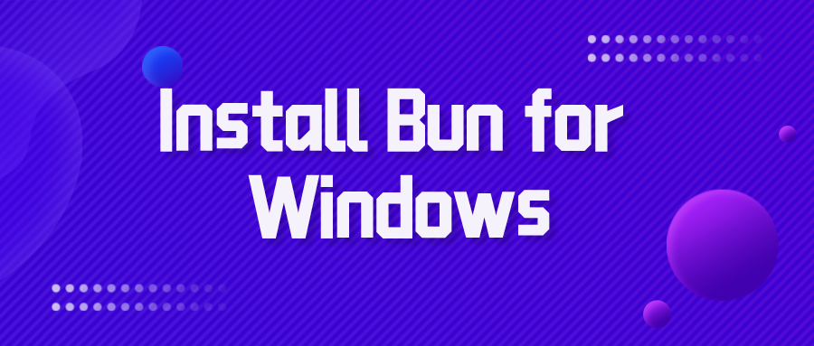 Install Bun for Windows: A Modern JavaScript Runtime Like Node or Deno | by openHacking | Medium