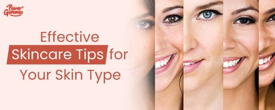Effective Skincare Tips for Your Skin Type - Power Gummies - Medium