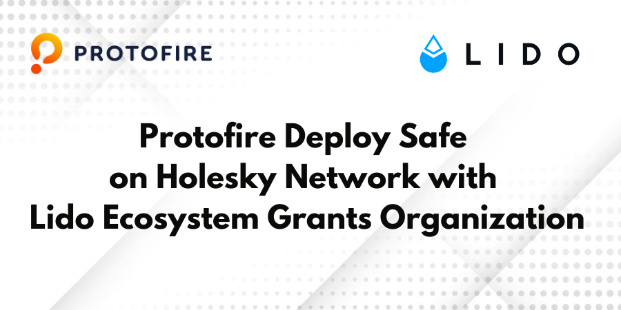 Protofire Deploy Safe on Holesky Network with Lido Ecosystem Grants ...