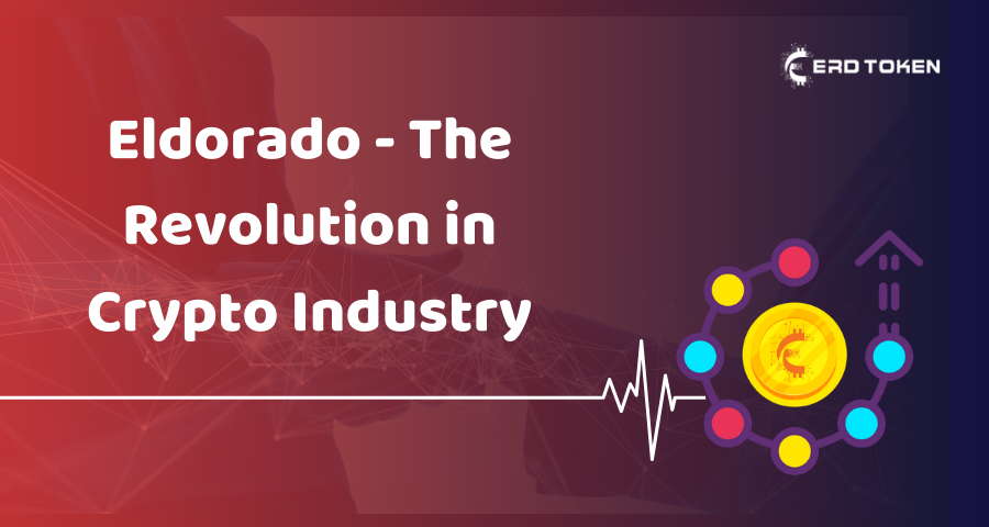 Eldorado — The Revolution in Crypto Industry | by ERD Token | Medium