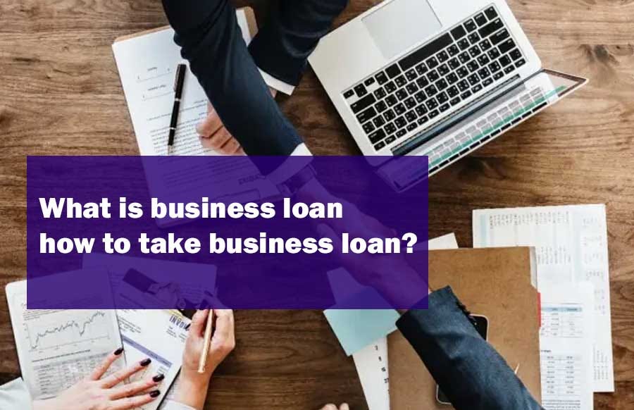 What is business loan how to take business loan | by fix doubt | Medium
