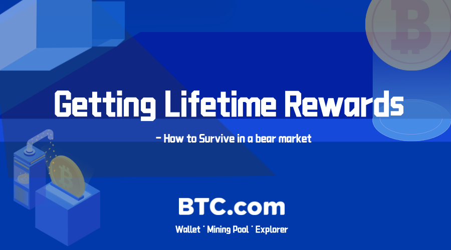BTC.com|Survive in a bear market by Getting Lifetime Rewards | by ...