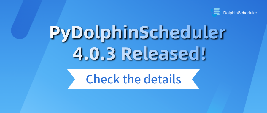 PyDolphinScheduler 4.0.3 was released to fix the problem that files fail to be submitted to the ...