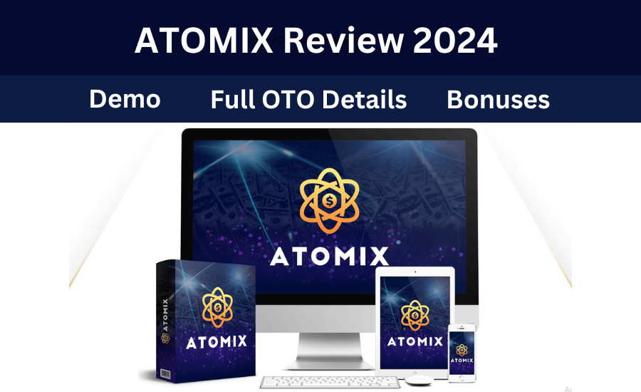 ATOMIX Review — Full OTO Details + Demo + Bonuses | by Mrkhan75090 | Apr, 2024 | Medium