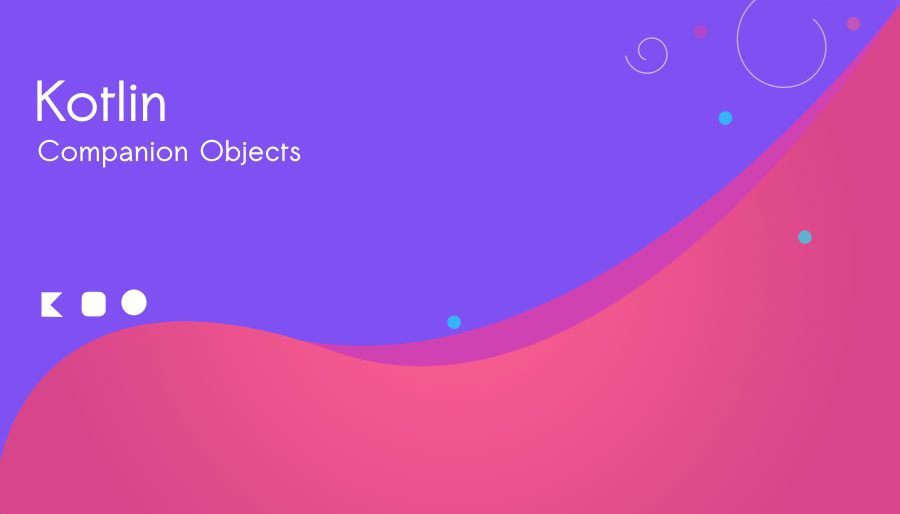 Kotlin Companion Objects. What is a Companion Object? | by Guruprasad Hegde | Medium