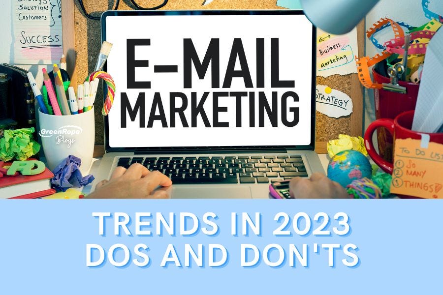 Email Marketing Trends in 2023 — Do’s and Don’ts | by Cole Garza | Jun ...