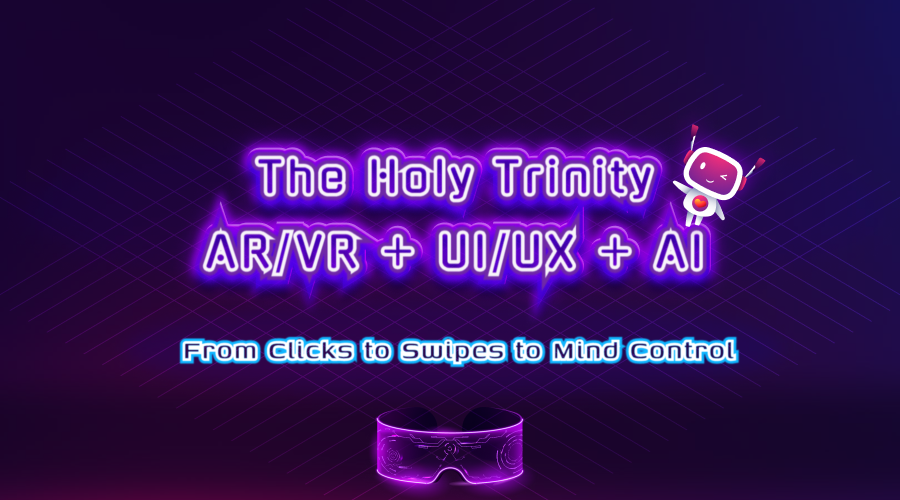 The Holy Trinity: AR/VR + UI/UX + AI | by EQUITYSOFT TECHNOLOGIES | Medium