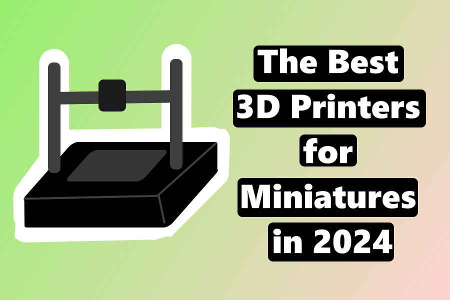 The Best 3d Printers For Miniatures In 2024 By Future Fanatic Medium