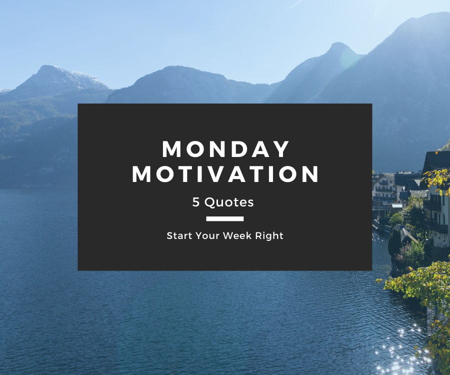 5 Motivational Quotes to Start Your Week Right: Monday Motivation | by ...