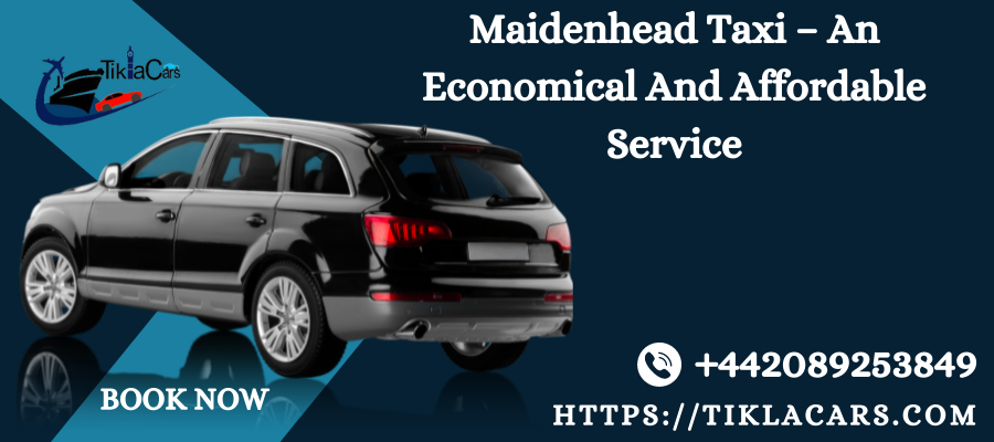 Maidenhead Taxi — An Economical And Affordable Service | by Minicab ...