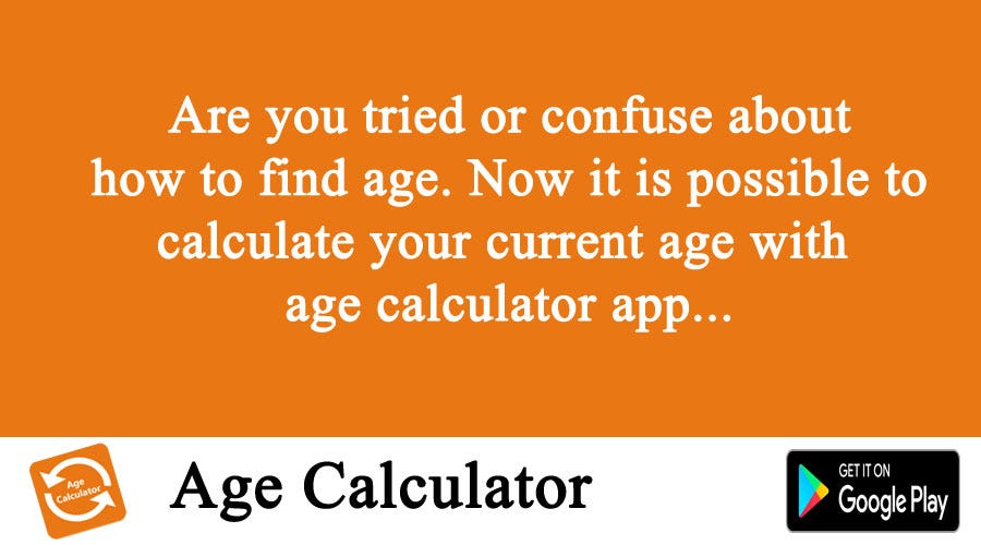 Age Calculator For Android Apps. Features: - Find out how many months… | by agecalculate | Medium