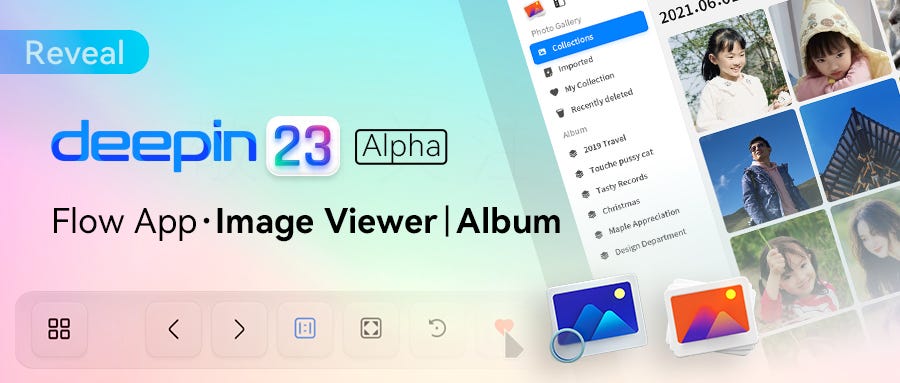 From deepin V23 alpha version, the newly upgraded Flow App — Image Viewer and Albums, officially ...