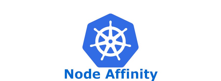 Node Affinity: Key Concepts, Examples, and Troubleshooting | by Ashish Singh | Dev Genius