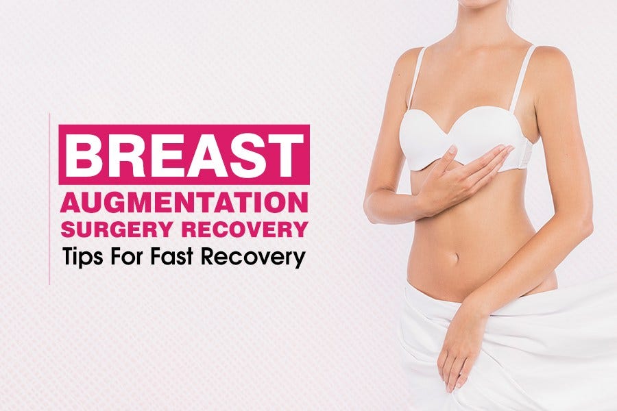 7 Tips For A Healthy Recovery After Breast Augmentation By Phisurgery
