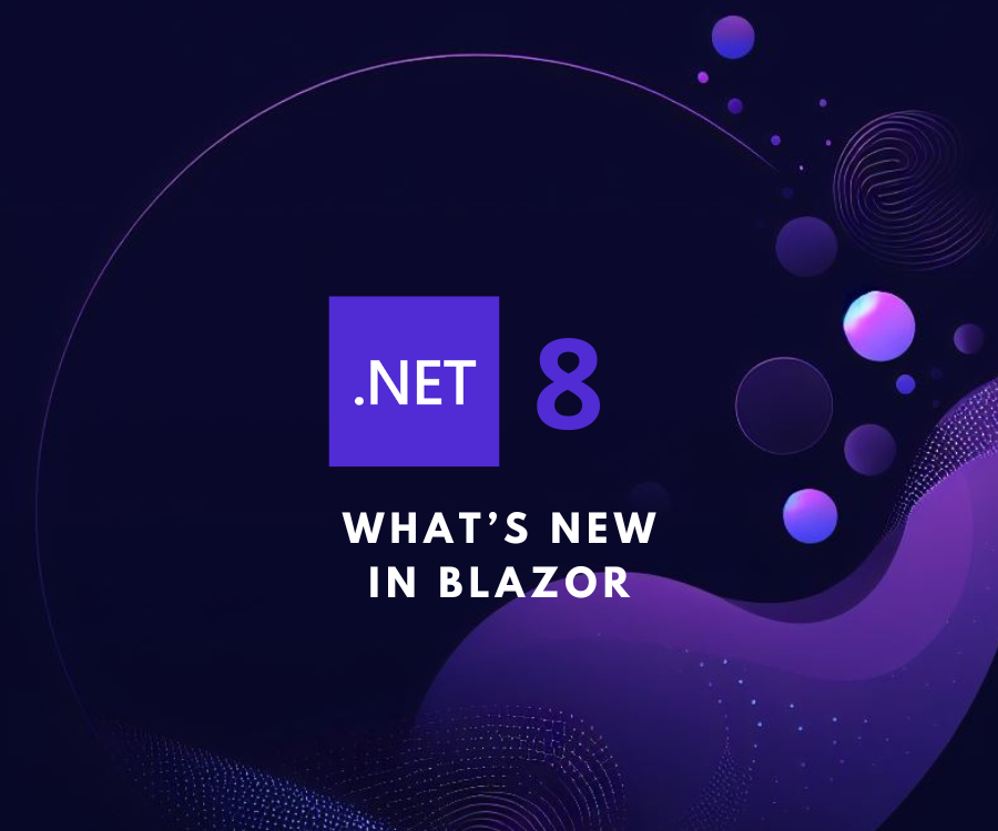 Whats New In Blazor For Net 8 Net Is A Framework That Has Been At By Nikita N Level Up