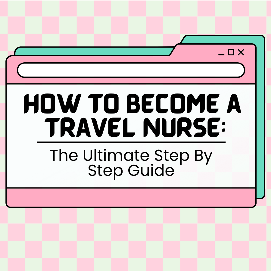 How To Become a Travel Nurse: The Ultimate Step-By-Step Guide [2024] | by Ashly Jean | Feb, 2024 ...