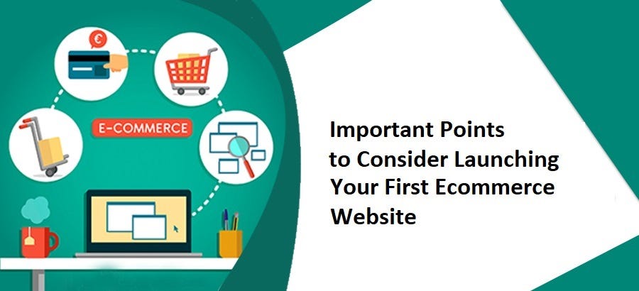 Important Points To Consider Launching Your First Ecommerce Website ...