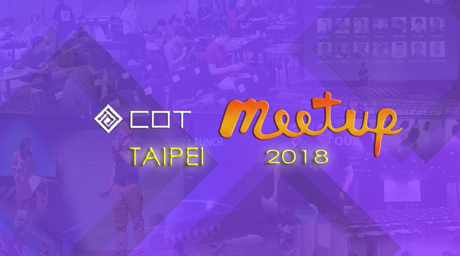 Taipei meetup. COT team took part in the meetup hosted… | by COT团队 | COT-ChainsOfThings | Medium