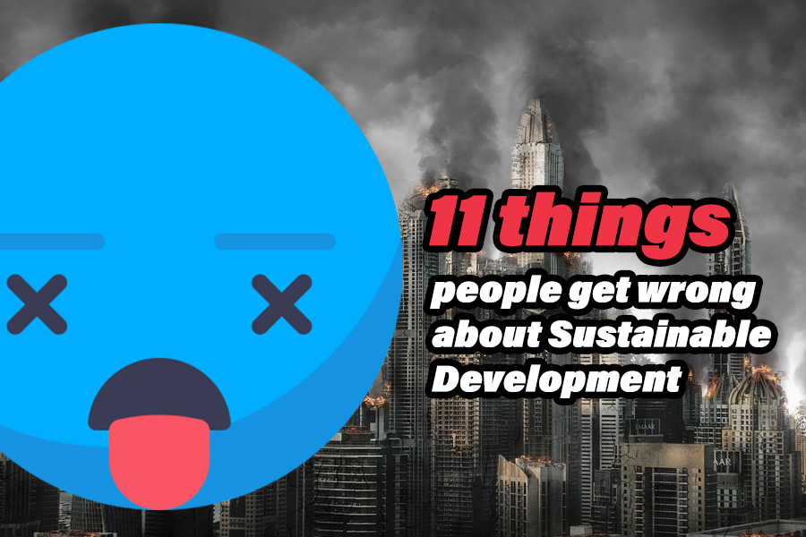 11 things people get wrong about Sustainable Development… and frankly ...