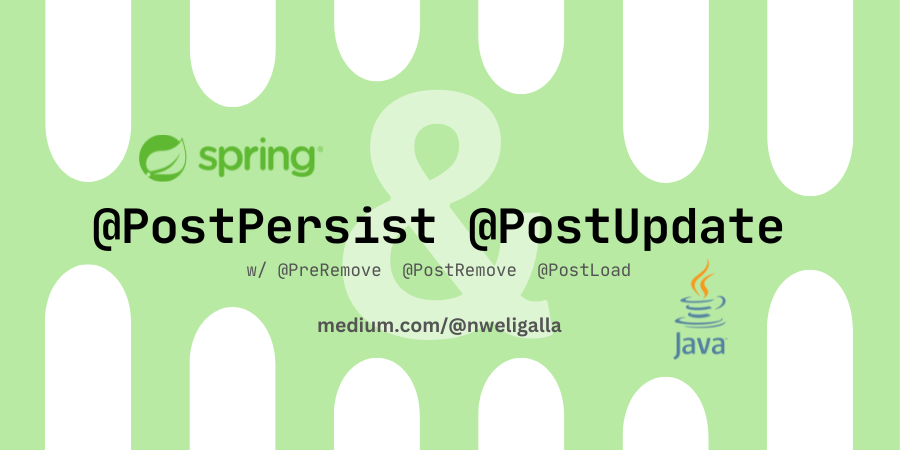 Applying @PostPersist and @PostUpdate and other JPA lifecycle callbacks. | by Nayana Weligalla ...