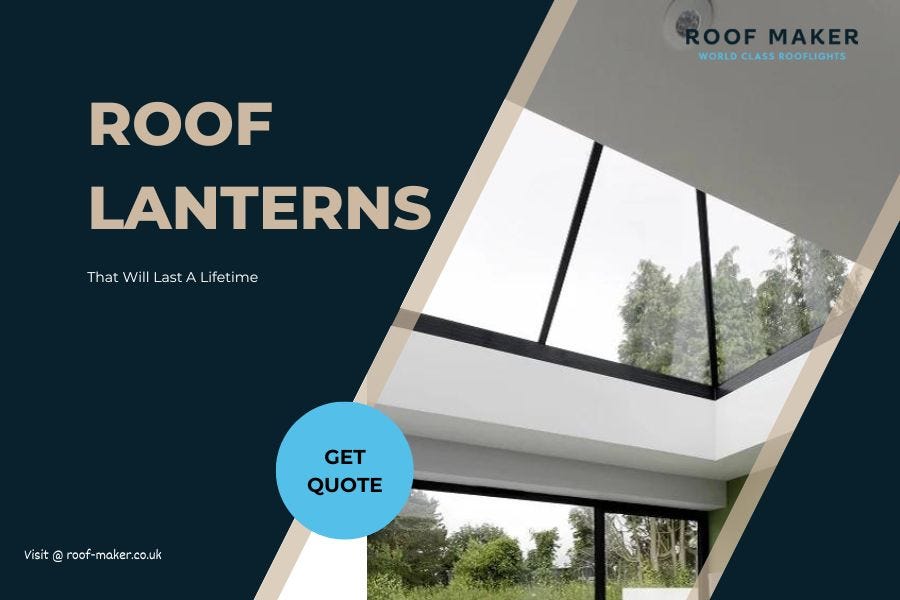 Roof Maker: Roof Lanterns That Will Last a Lifetime | by roof maker ...