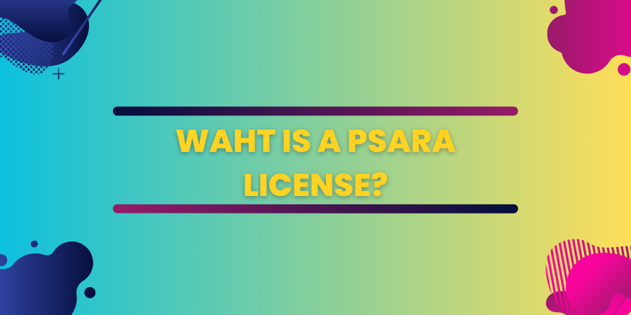 What is a PSARA License? | by Agile Regulatory | Medium | Medium