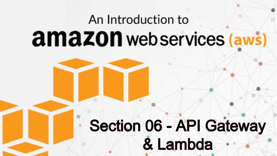 AWS Fundamentals: Section 6- API Gateway & Lambda | by Aeshana ...