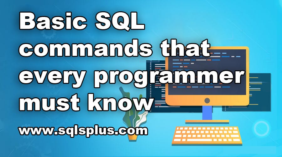 Basic SQL commands that every programmer must know | by Akademily | Medium