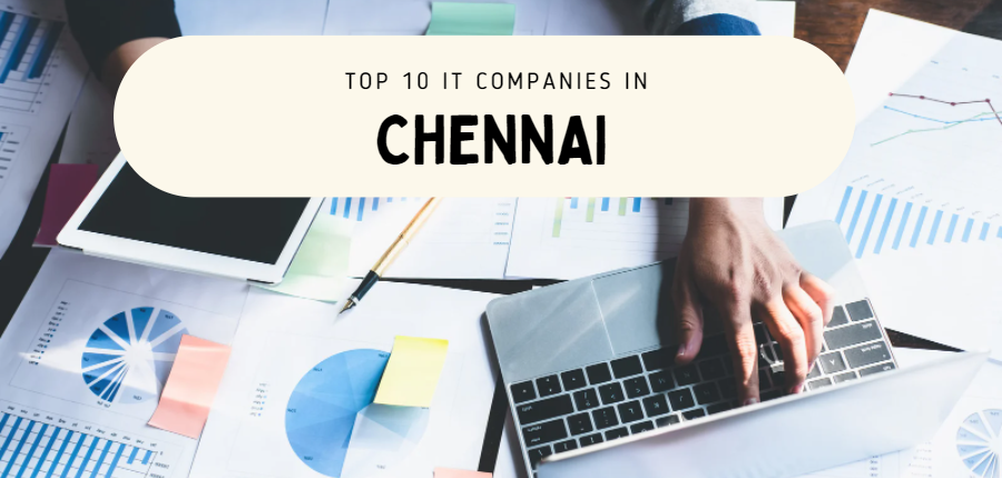 Top 10 IT Companies in Chennai. Over the past few years, Chennai has ...