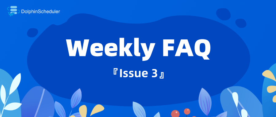 [Issue 3] Apache DolphinScheduler Weekly FAQ Collection | by Apache ...